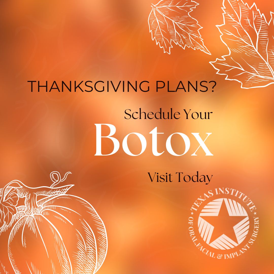 Thanksgiving Plans? Schedule Your Botox Visit Today - Texas Institute ...