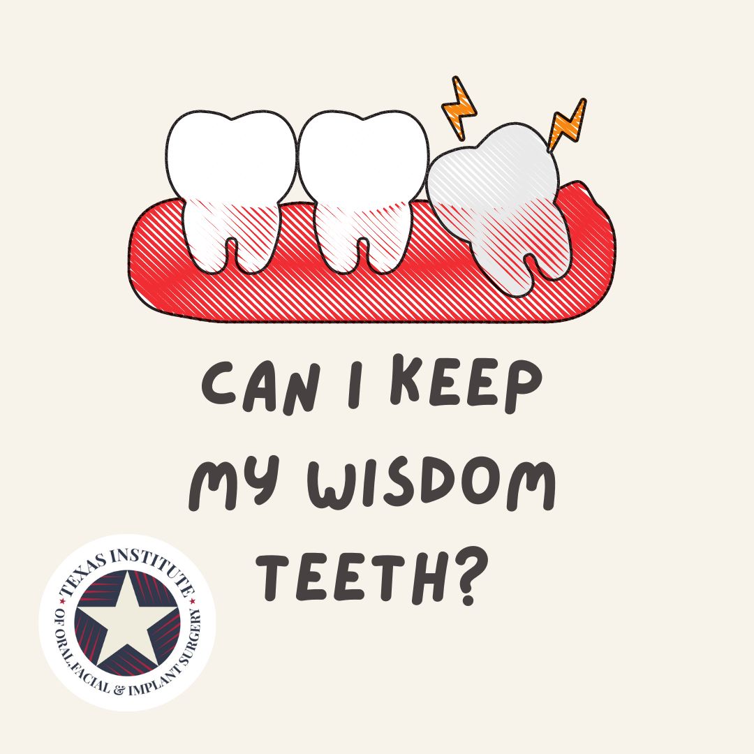 Can I Keep My Wisdom Teeth? - Texas Institute of Oral, Facial ...